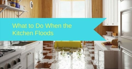 How to Deal With a Flooded Kitchen: 7 Essential Steps